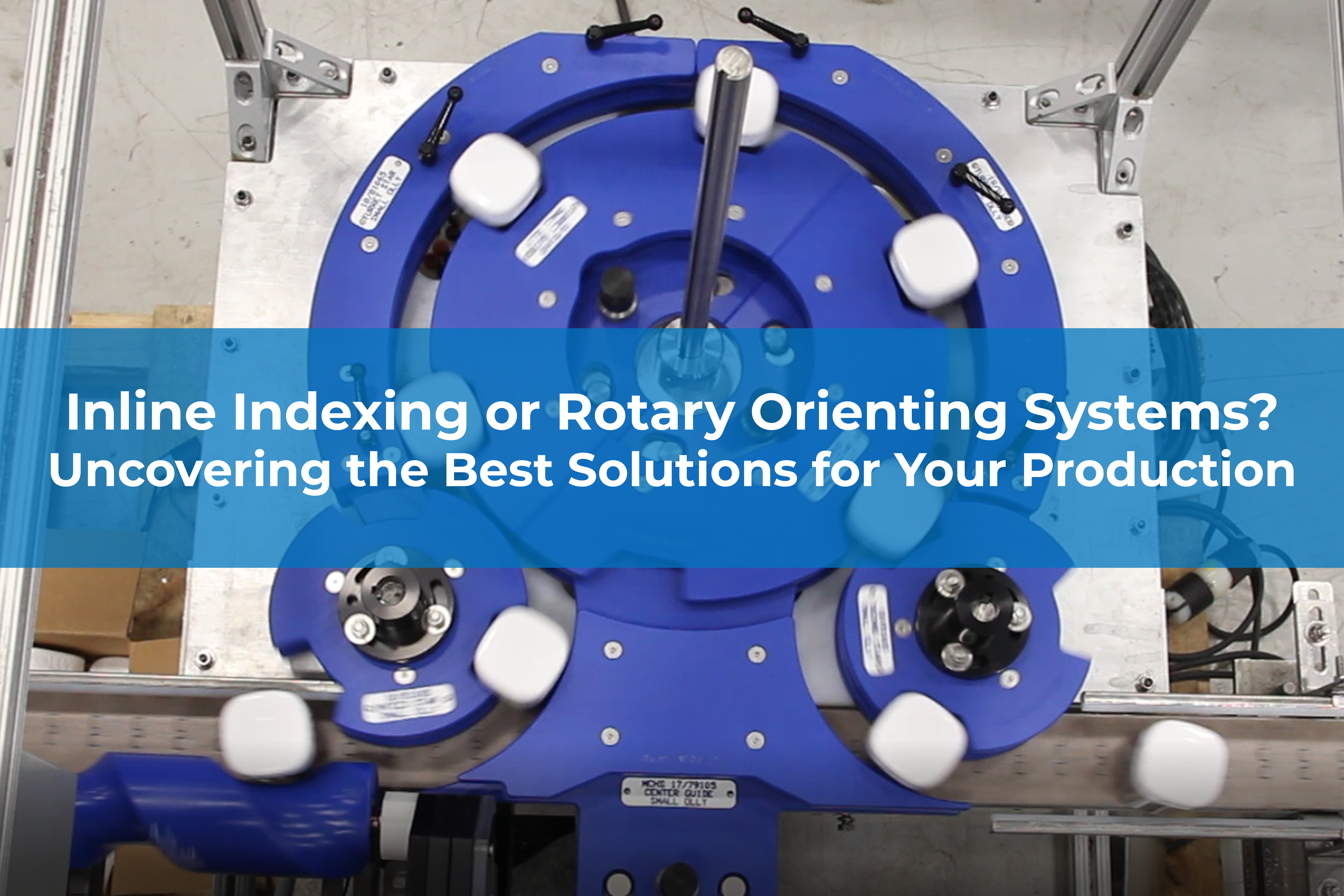 Inline Indexing or Rotary Orienting Systems? Uncovering the Best ...